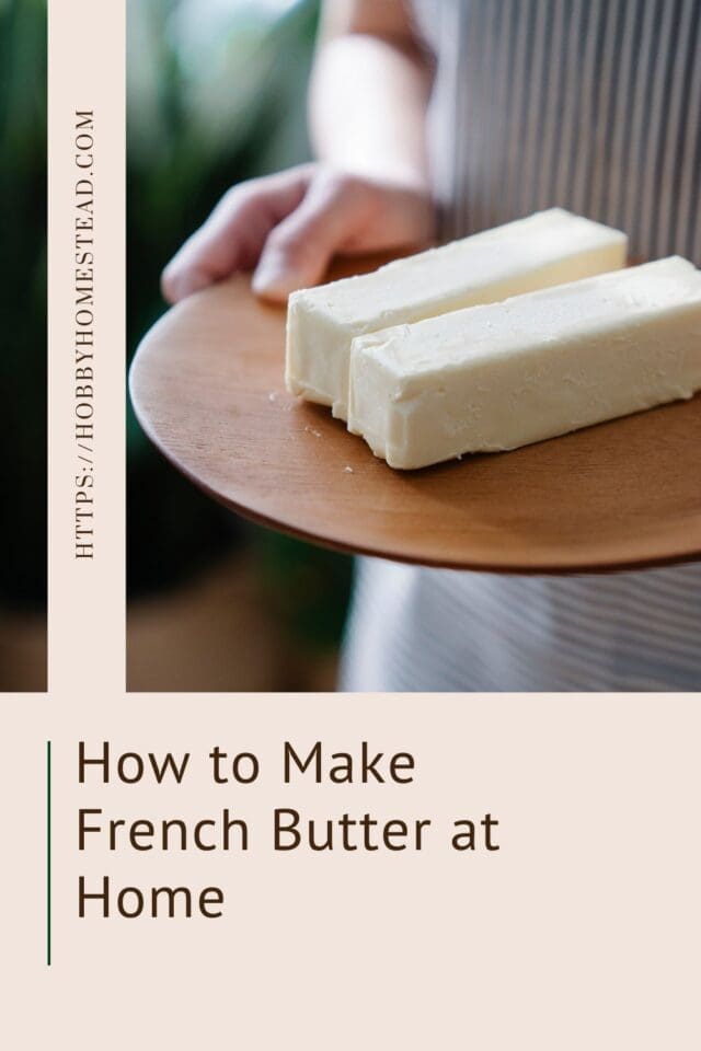How to Make French Butter at Home - Hobby Homestead