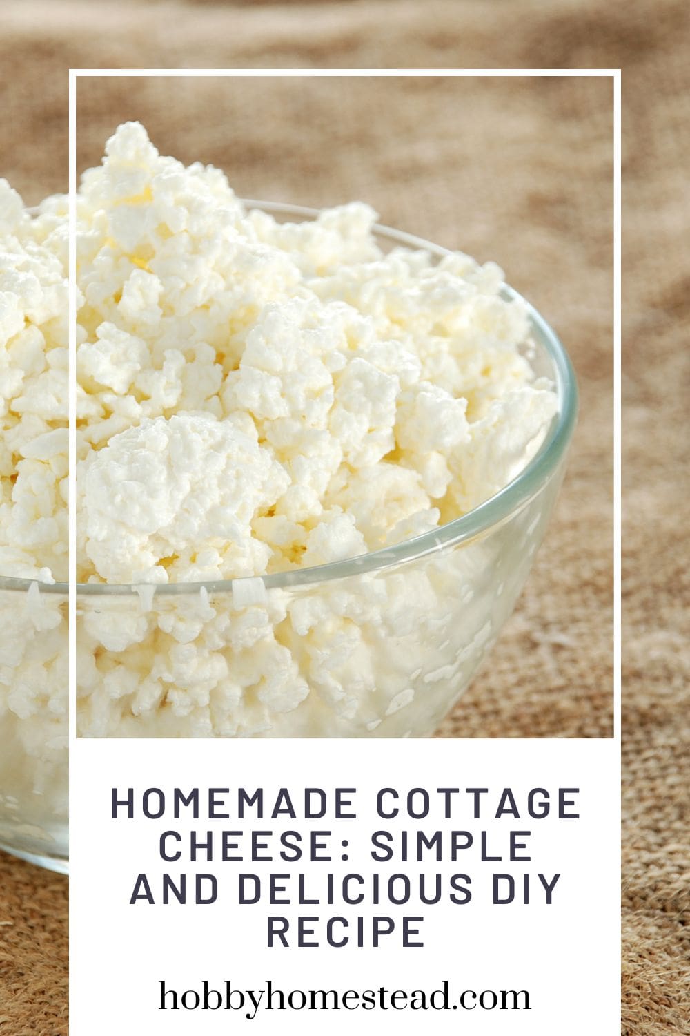 Homemade Cottage Cheese: Simple and Delicious DIY Recipe - Hobby Homestead
