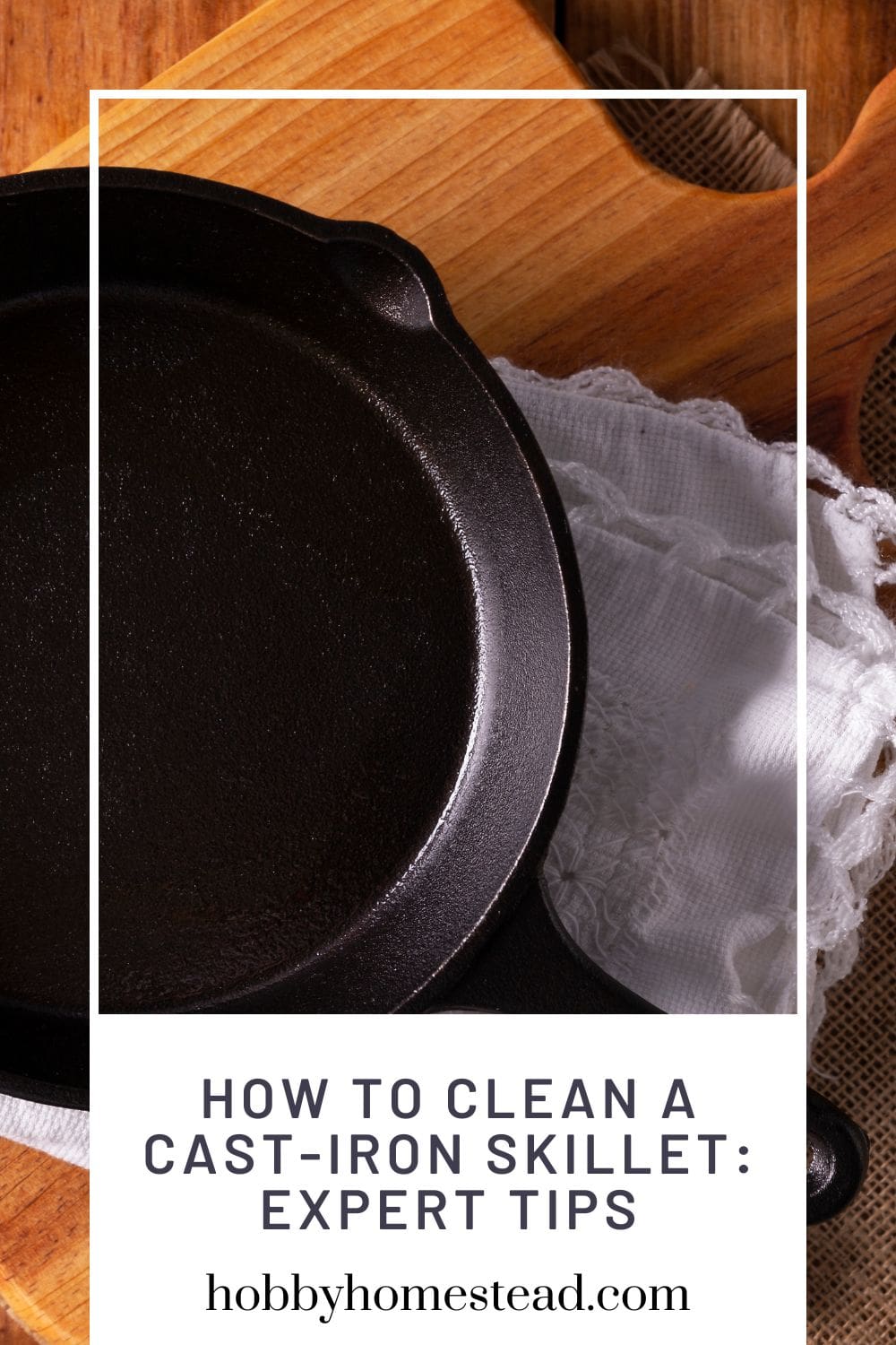 How to Clean a Cast-Iron Skillet: Expert Tips - Hobby Homestead