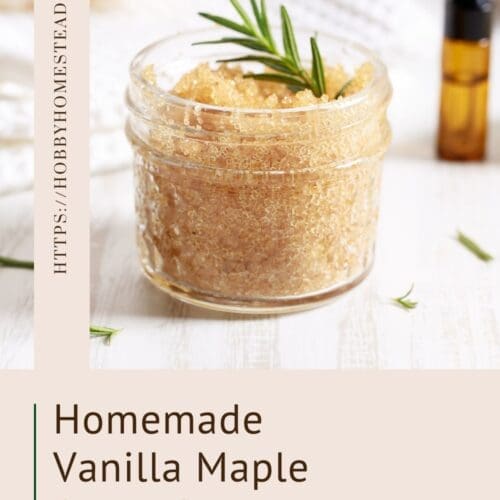 Homemade Vanilla Maple Sugar Scrub - Hobby Homestead